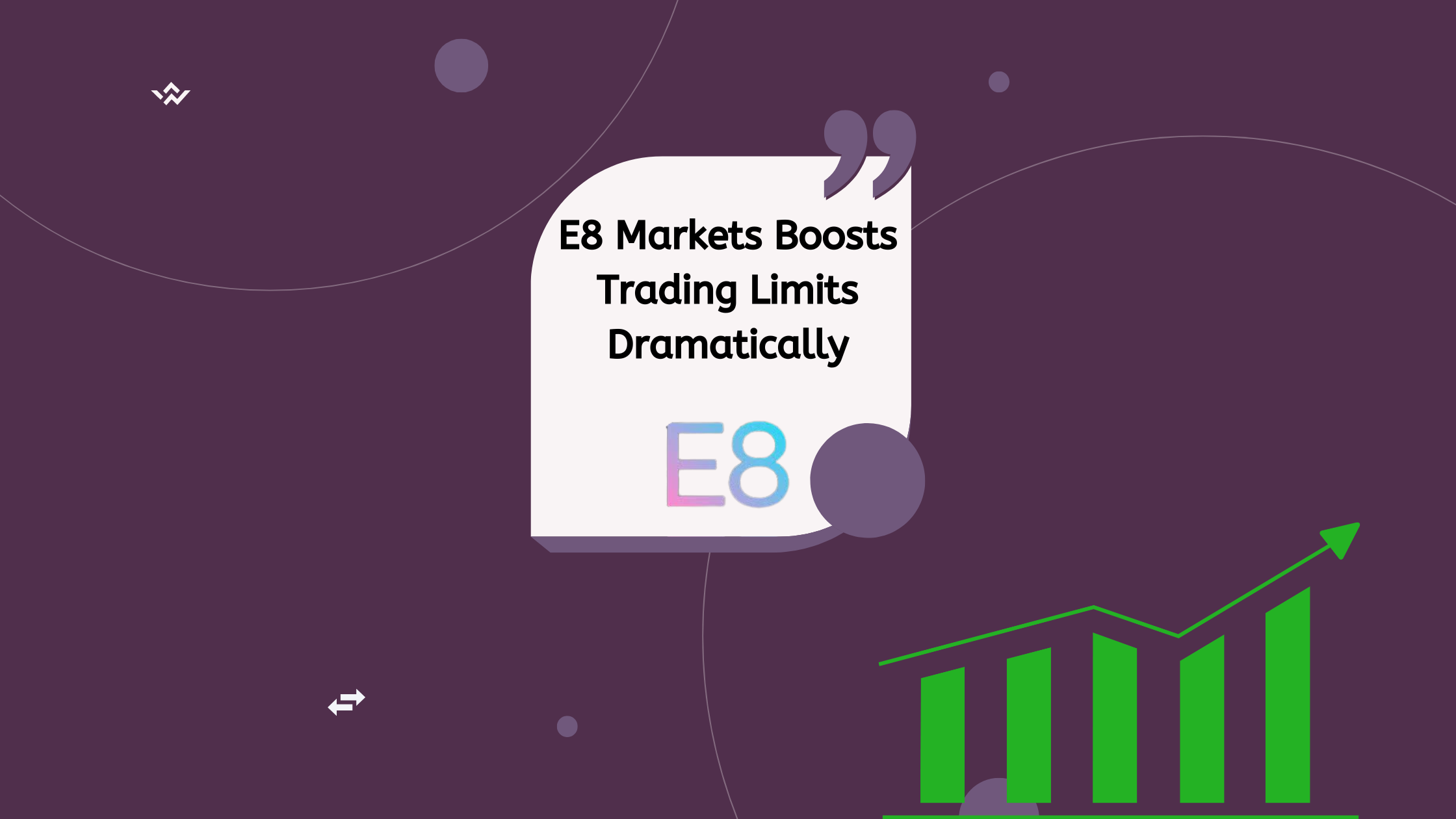 E8 Markets Raises Maximum Account Sizes, Empowering Traders